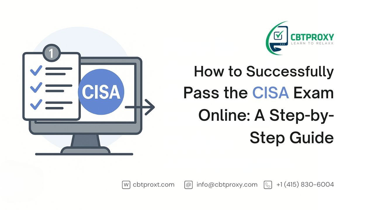 How to Successfully Pass the CISA Exam Online:... • CBTPROXY
